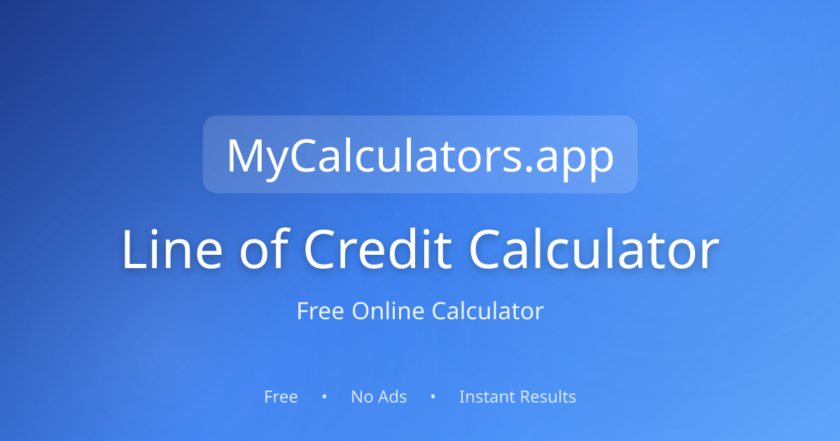 Free Line of Credit Calculator 2026 | mycalculators.app